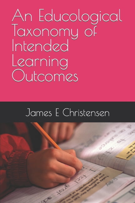 An Educological Taxonomy of Intended Learning Outcomes, (Paperback ...