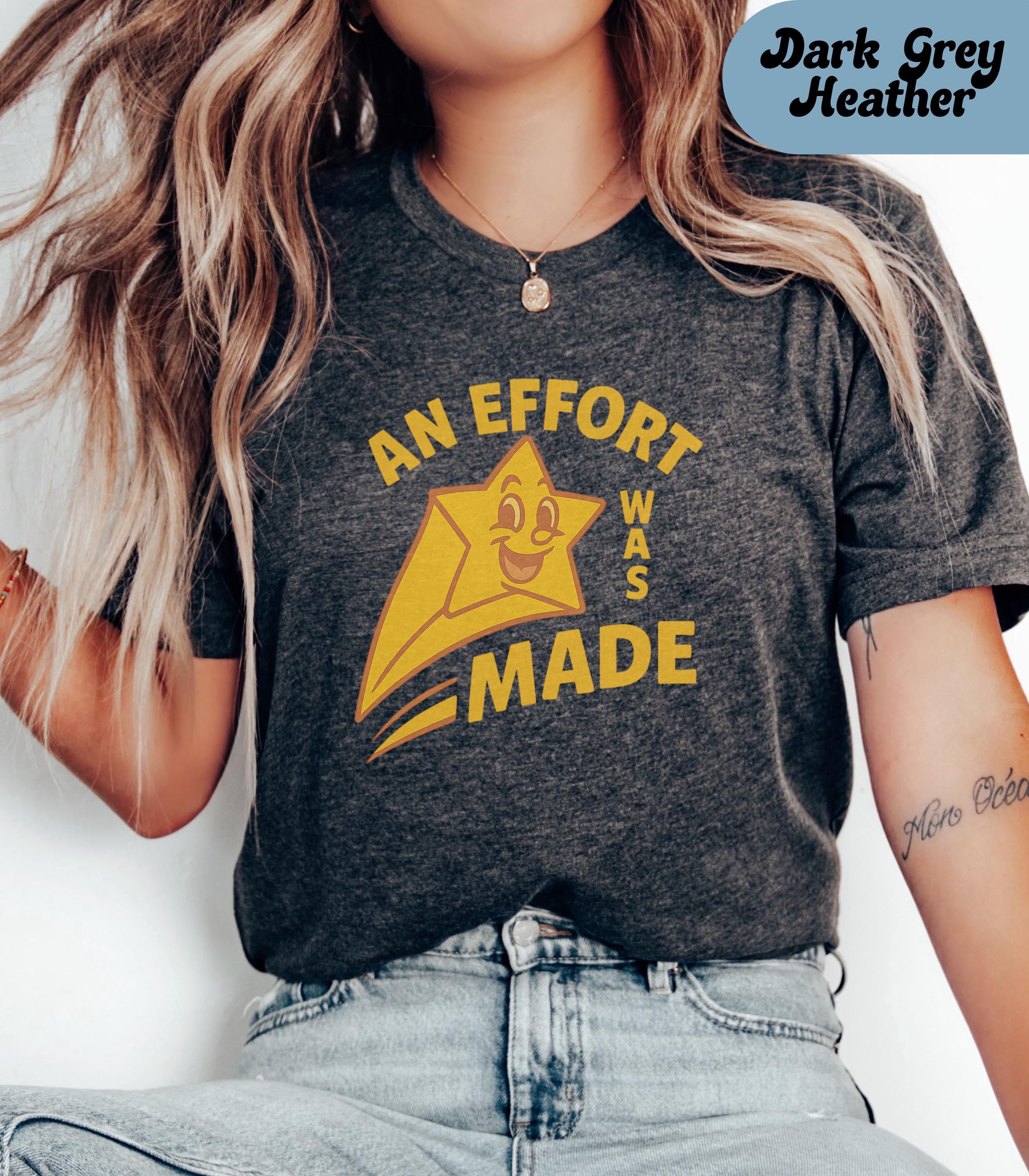 An Effort Was Made Funny T-Shirt; Funny Star Shirt; Shirt, Funny ...