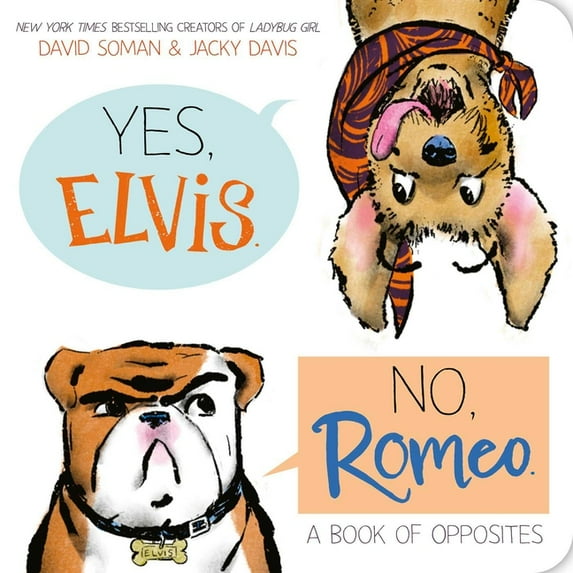 An Elvis & Romeo Book Yes, Elvis. No, Romeo.: A Book of Opposites ...
