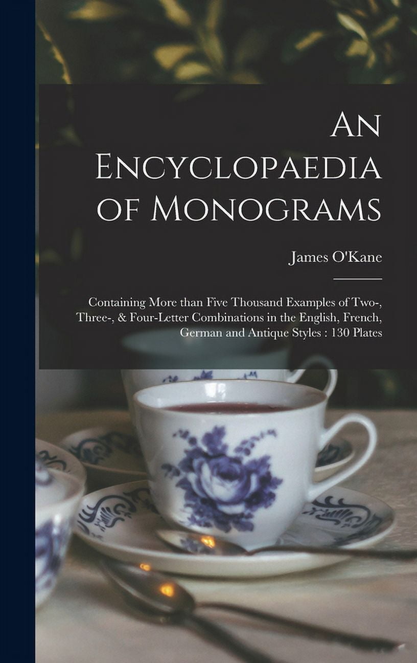 An Encyclopaedia of Monograms : Containing More Than Five Thousand ...