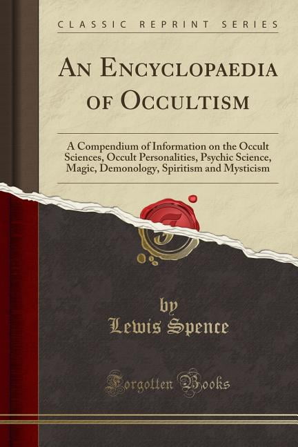 An Encyclopaedia of Occultism : A Compendium of Information on the ...