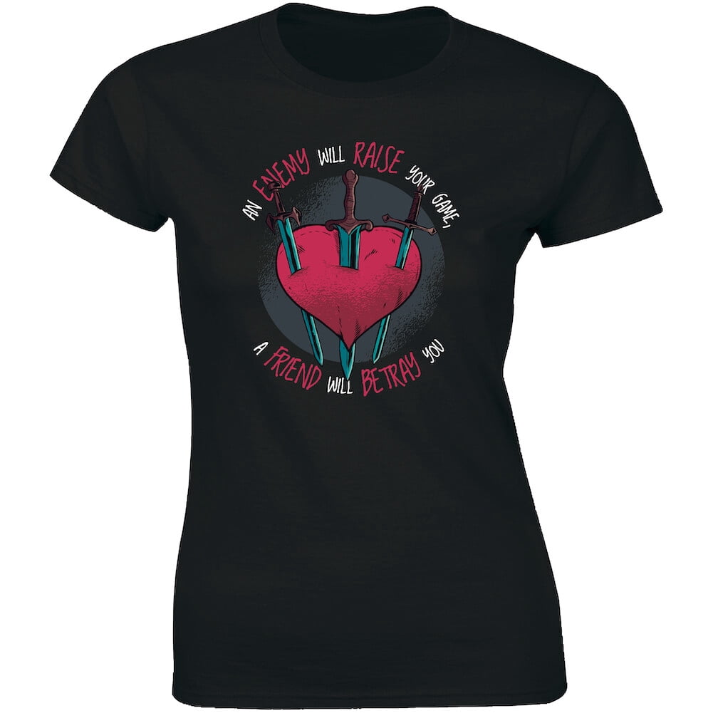 An Enemy Will Raise Your Game A Friend Will Betray You - Quotes Women's ...