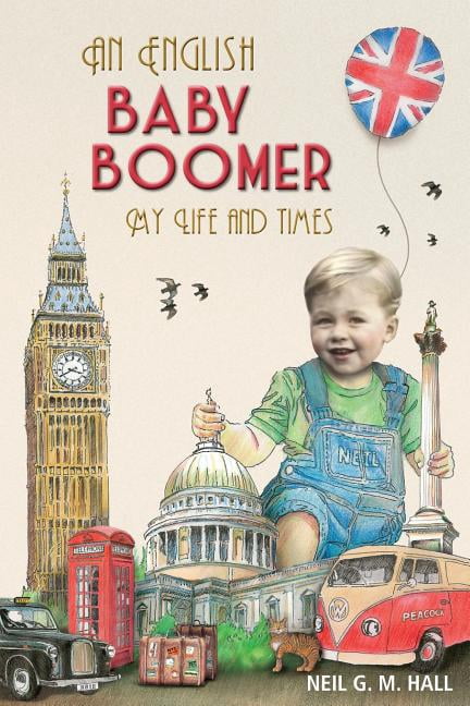 An English Baby Boomer: My Life and Times Paperback 0952741229 ...