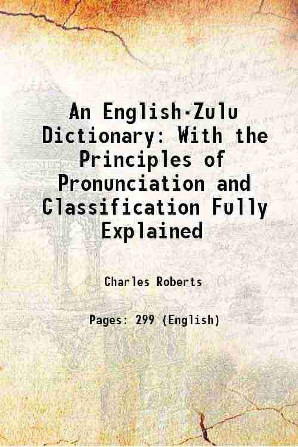 An English-Zulu Dictionary With the Principles of Pronunciation and ...