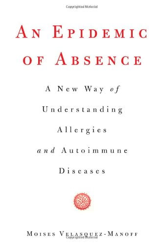 Pre-Owned An Epidemic of Absence: A New Way of Understanding Allergies ...