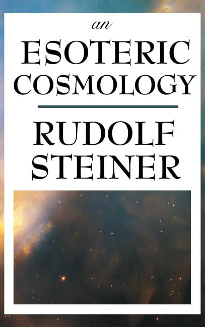 An Esoteric Cosmology Hardcover 1515436357 9781515436355 Rudolf Steiner ...