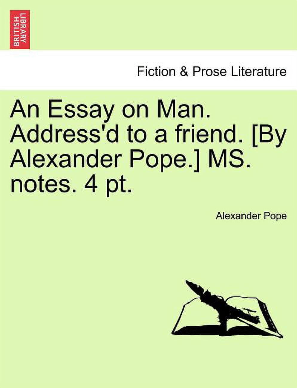 An Essay on Man. Address'd to a friend. [By Alexander Pope.] MS. notes ...