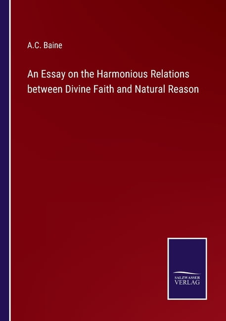 An Essay on the Harmonious Relations between Divine Faith and Natural ...