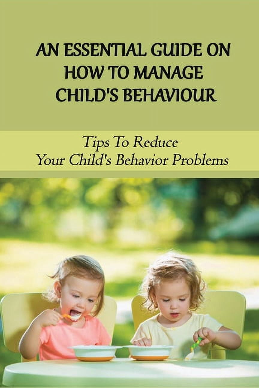 An Essential Guide On How To Manage Child's Behaviour: Tips To Reduce ...