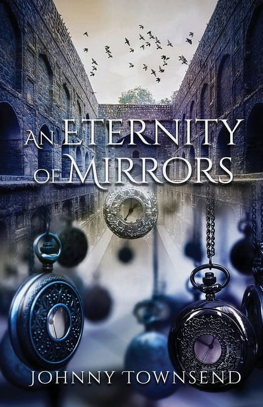 An Eternity of Mirrors: Best Short Stories of Johnny Townsend -- Johnny ...