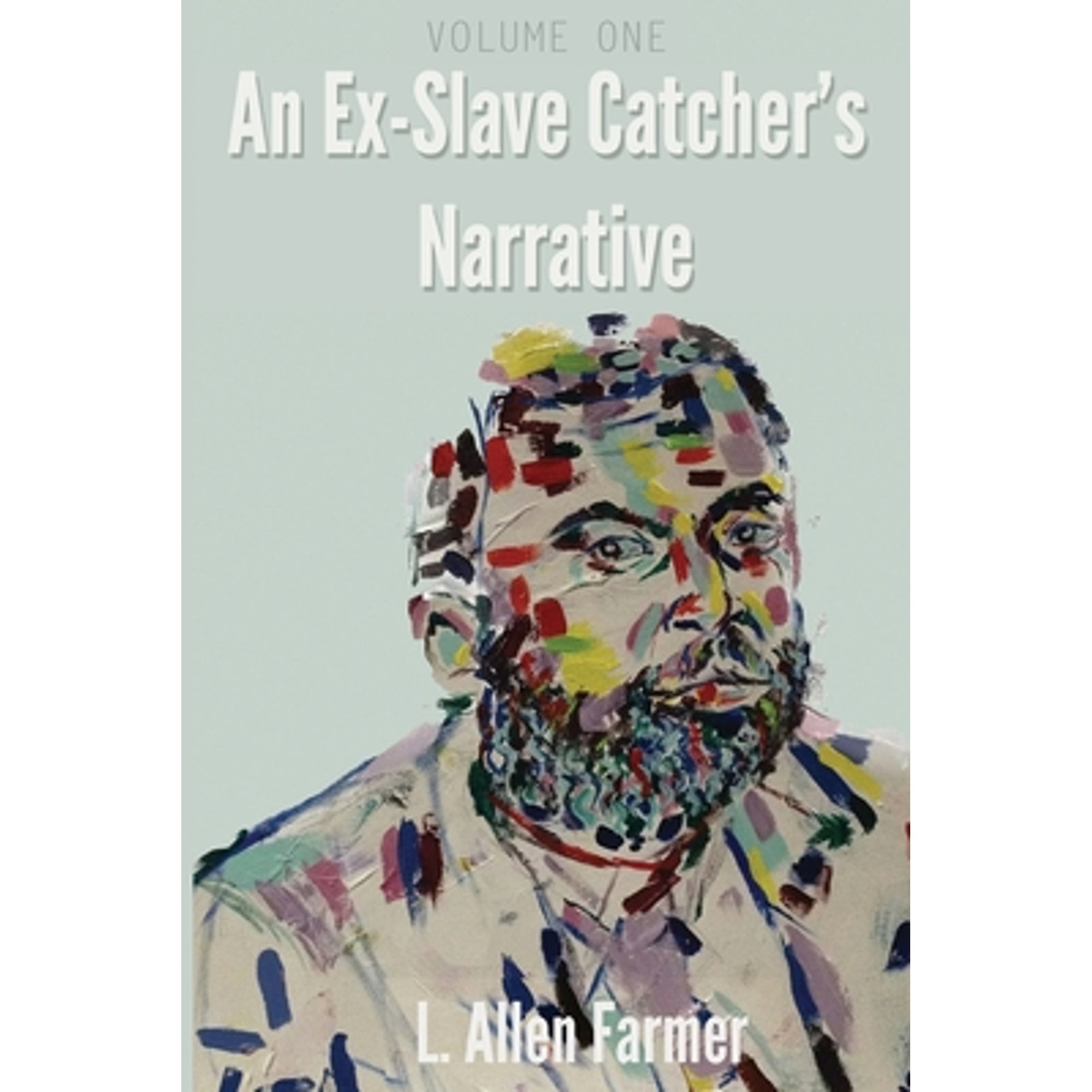 Pre-Owned An Ex-Slave Catcher's Narrative (Paperback) by L Allen Farmer ...