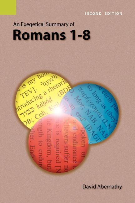 An Exegetical Summary of Romans 1-8, 2nd Edition (Paperback) - Walmart.com