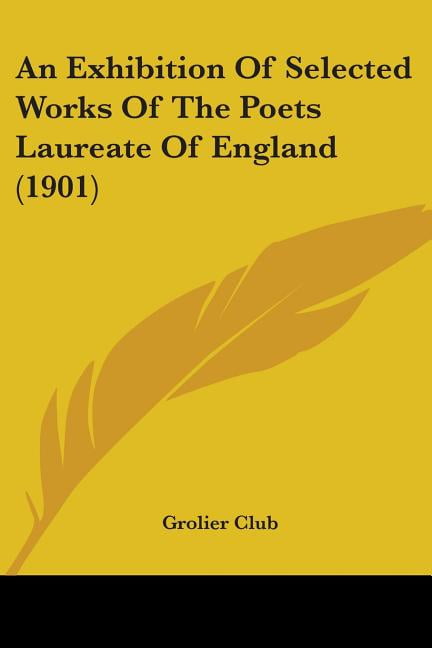An Exhibition Of Selected Works Of The Poets Laureate Of England (1901 ...