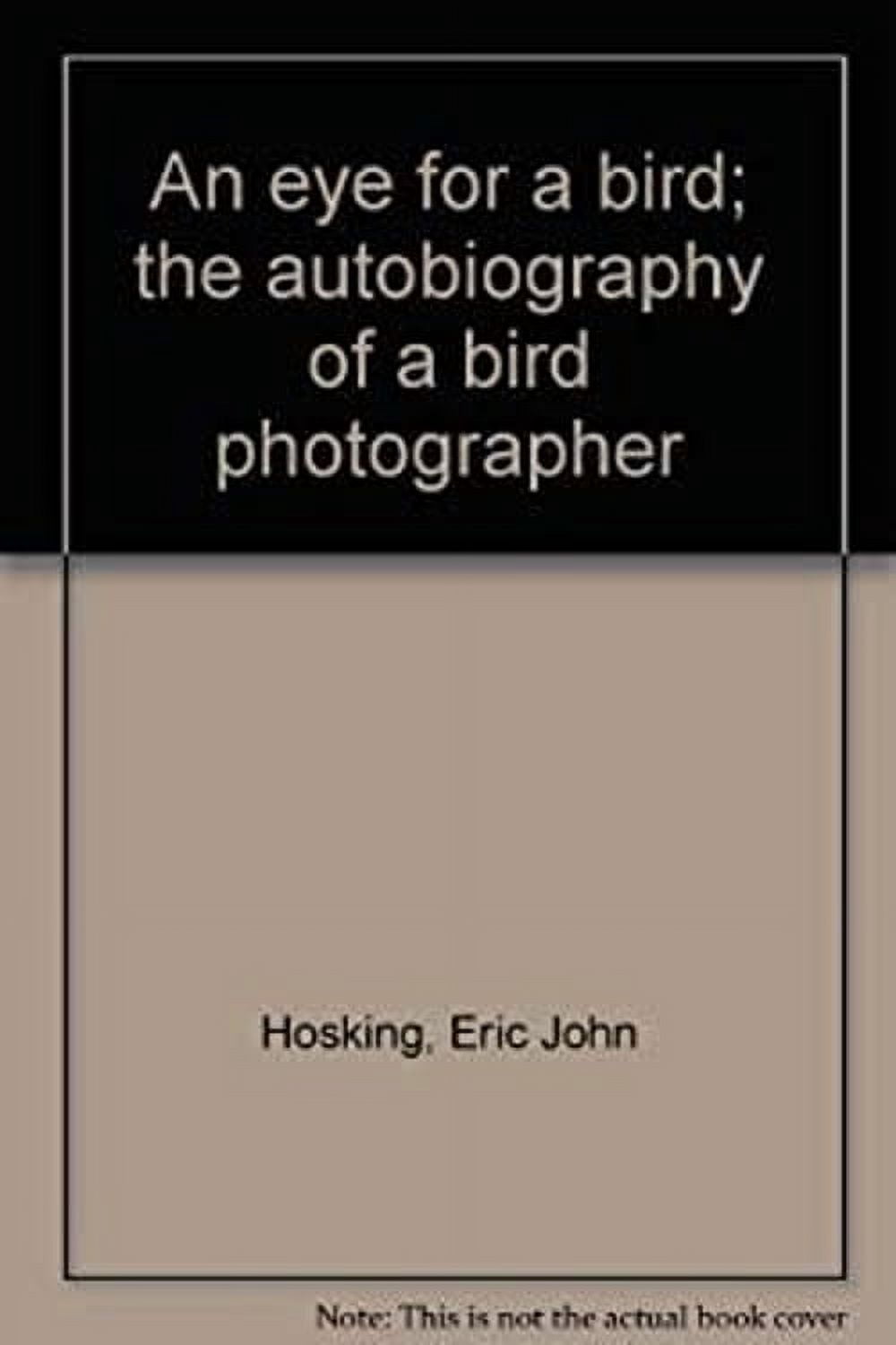 Pre-Owned An Eye for a Bird; the Autobiography of a Bird Photographer ...