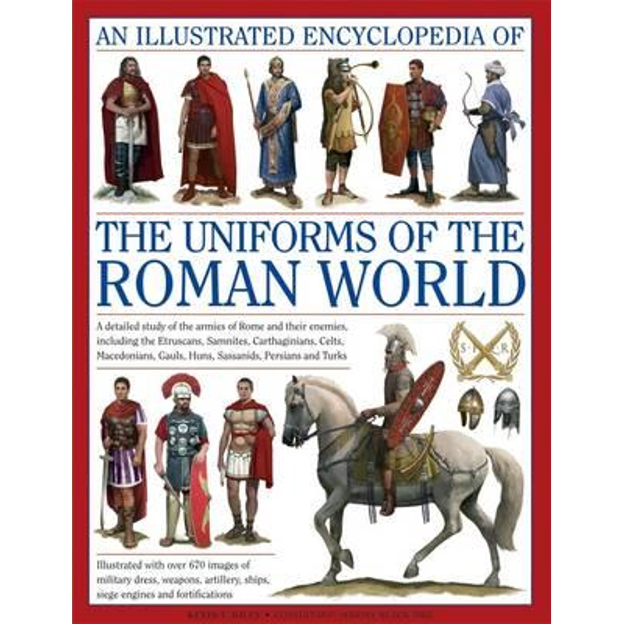Pre-Owned Illustrated Encyclopedia of the Uniforms of the Roman World ...