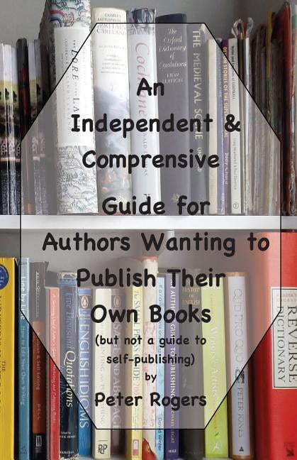 An Independent & Comprehensive Guide for Authors Wanting to Publish ...