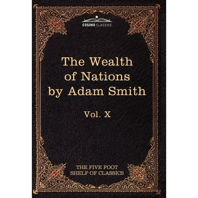 An Inquiry Into the Nature and Causes of the Wealth of Nations ...