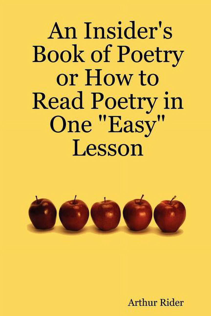 An Insider's Book of Poetry or How to Read Poetry in One "Easy" Lesson ...