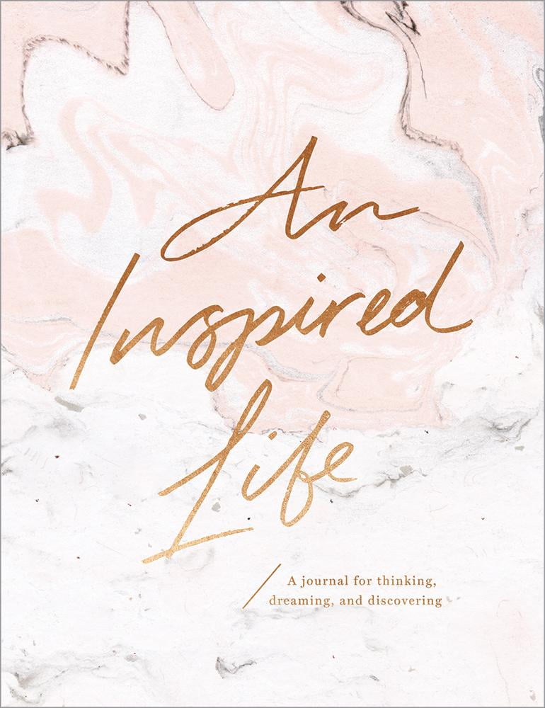 An Inspired Life: A Journal for Thinking, Dreaming, and Discovering ...