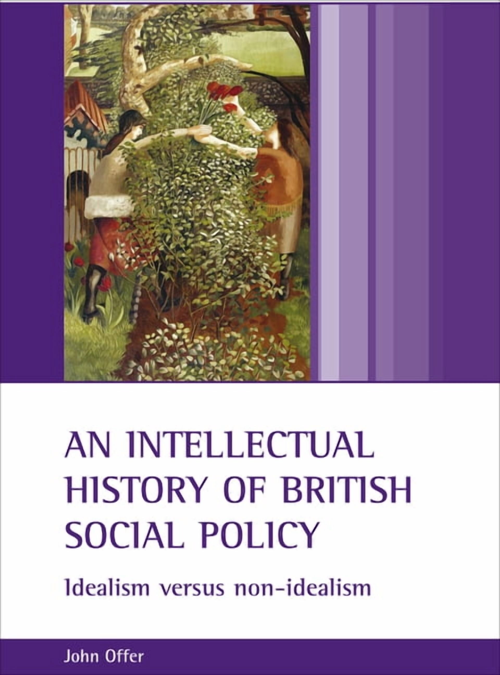 An Intellectual History of British Social Policy : Idealism versus Non ...