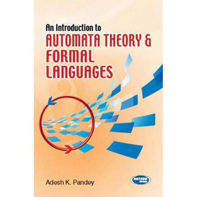 An Introduction To Automata Theory And Formal Languages Adesh K Pandey
