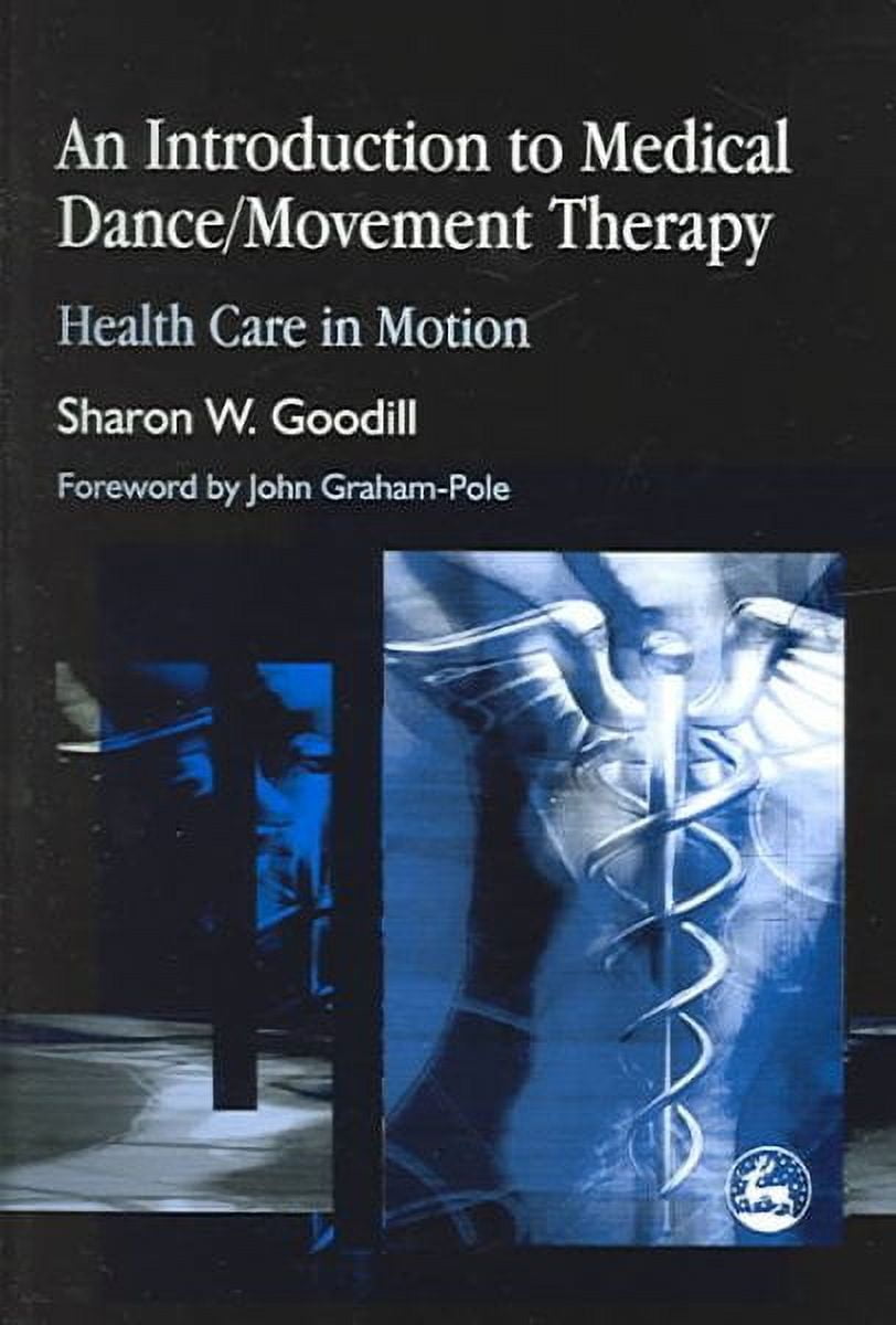 An Introduction To Medical Dance/Movement Therapy - Walmart.com