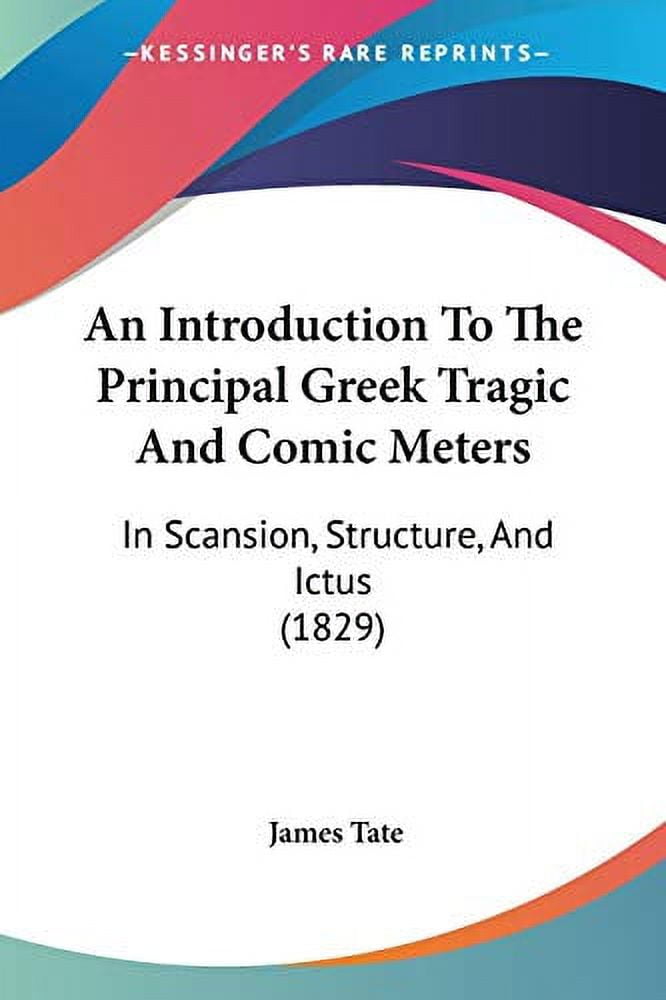 Introduction to the Principal Greek Tragic and Comic Meters : In ...