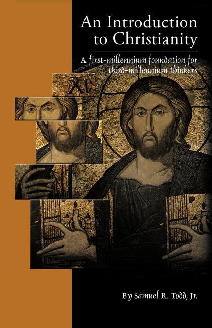 An Introduction to Christianity: A First-millennium Foundation for ...