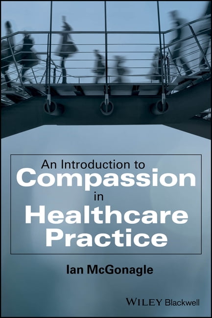An Introduction to Compassion in Healthcare Practice, (Paperback ...