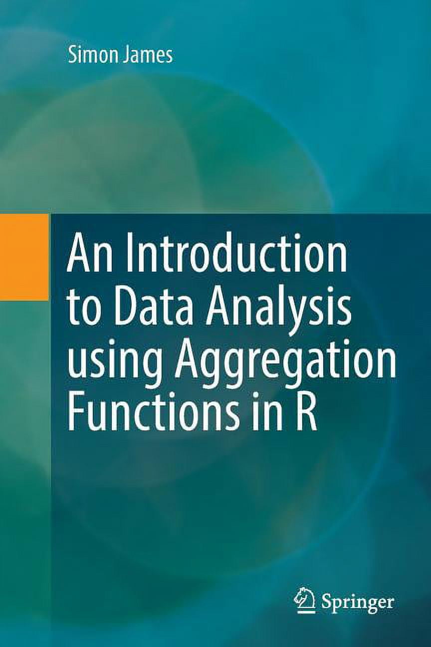 An Introduction to Data Analysis Using Aggregation Functions in R ...