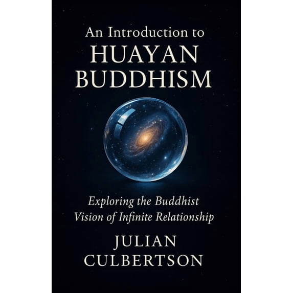 An Introduction to Huayan Buddhism: Exploring the Buddhist Vision of ...