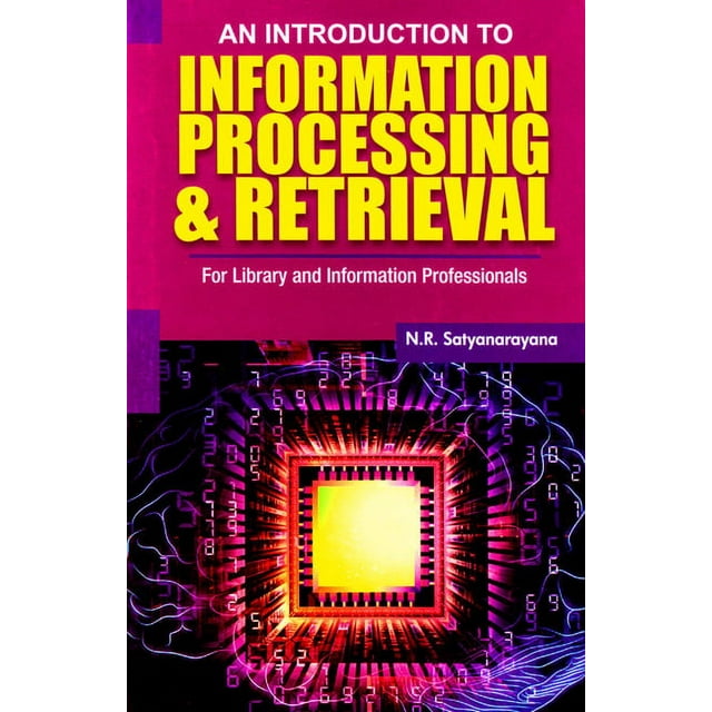 An Introduction to Information Processing & Retrieval: For Library and Information Professionals ...