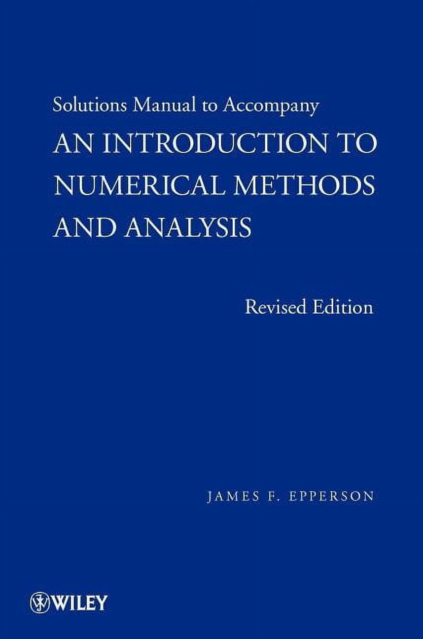 An Introduction to Numerical Methods and Analysis, Solutions Manual ...