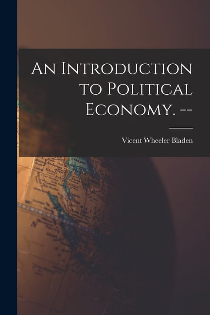 An Introduction to Political Economy. --, (Paperback) - Walmart ...