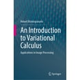 An Introduction To Variational Calculus Applications In Image Processing Hardcover