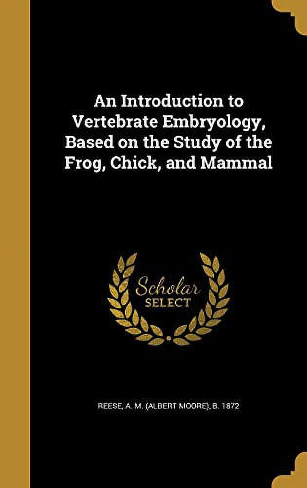 An Introduction to Vertebrate Embryology, Based on the Study of the ...