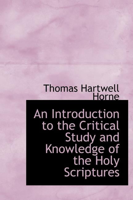 An Introduction to the Critical Study and Knowledge of the Holy Scriptures (Hardcover) - Walmart.com