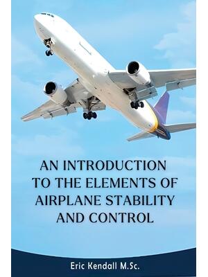 An Introduction to the Elements of Airplane Stability and Control ...