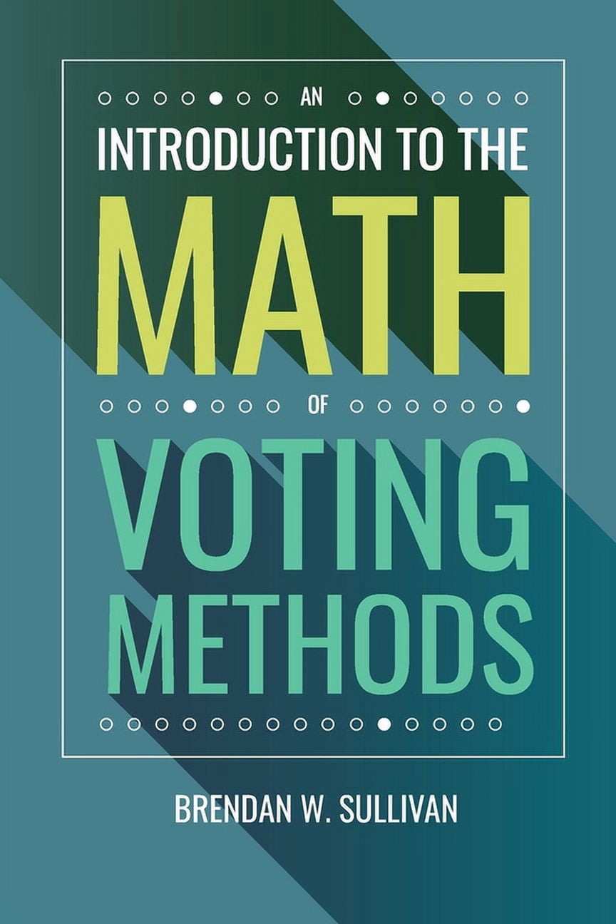 An Introduction to the Math of Voting Methods (Paperback) - Walmart ...