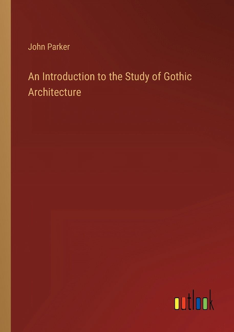An Introduction to the Study of Gothic Architecture (Paperback ...