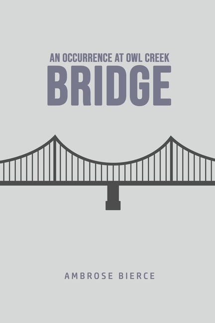 An Occurrence at Owl Creek Bridge (Paperback) - Walmart.com