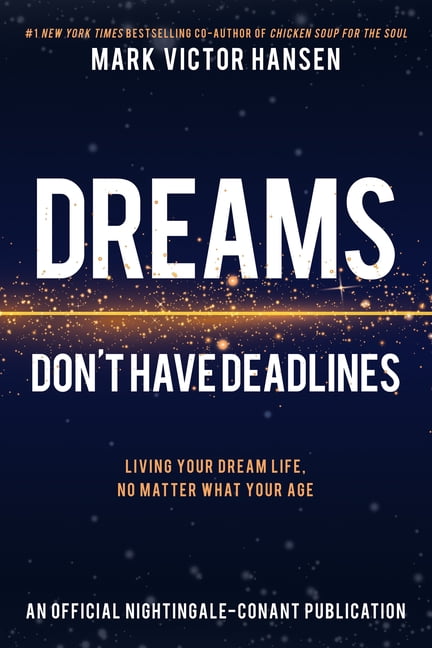 An Official Nightingale Conant Publication: Dreams Don't Have Deadlines ...