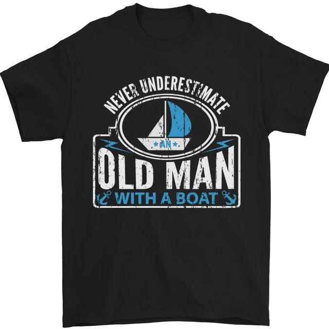 An Old Man With A Boat Sailor Sailing Mens Womens S-5XL T-Shirt ...