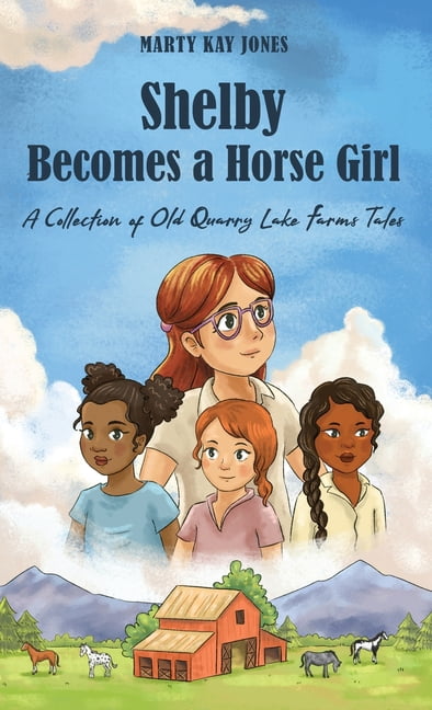An Old Quarry Lake Farms Tale Shelby Becomes a Horse Girl: An Old ...