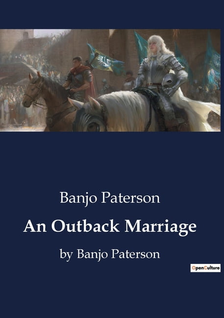 An Outback Marriage: by Banjo Paterson - Walmart.com