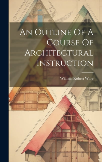 An Outline Of A Course Of Architectural Instruction (Hardcover ...