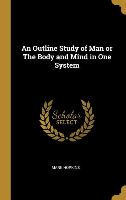 An Outline Study of Man or The Body and Mind in One System (Hardcover ...