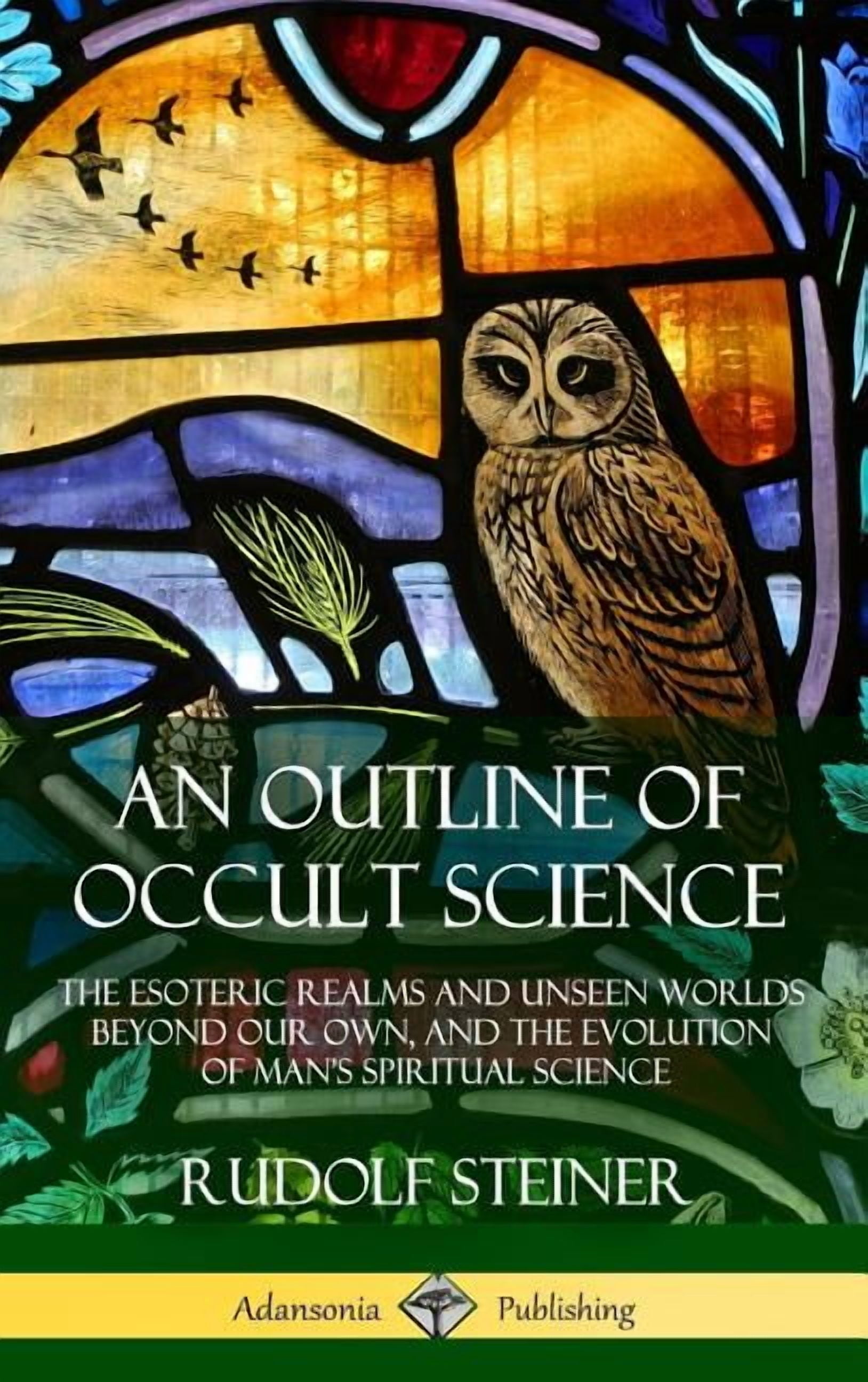 An Outline of Occult Science: The Esoteric Realms and Unseen Worlds ...
