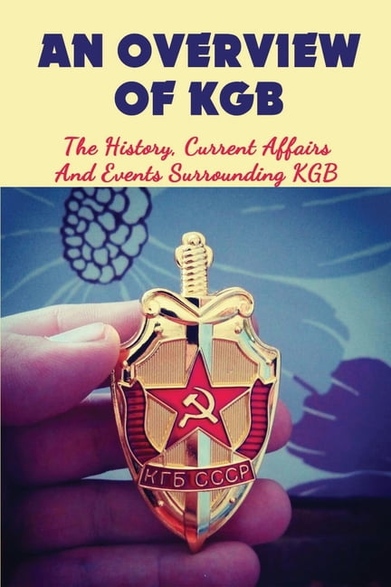 An Overview Of KGB : The History, Current Affairs And Events ...