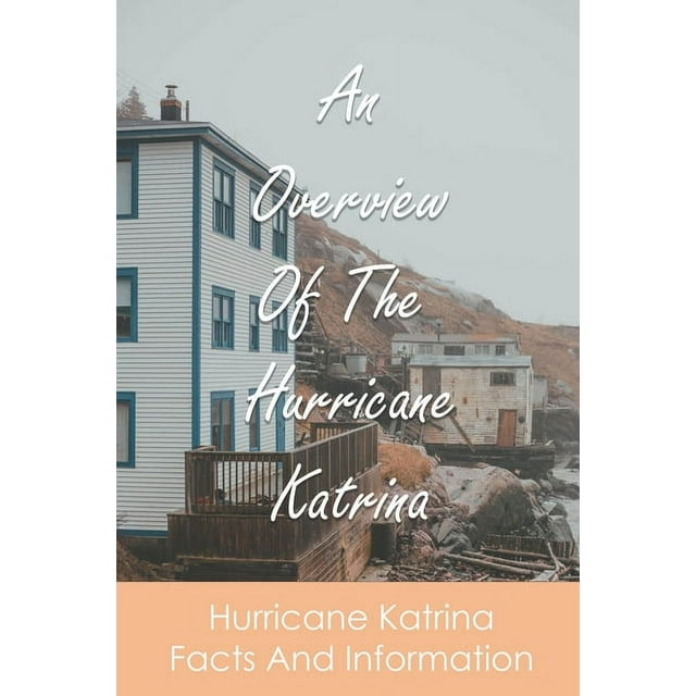 An Overview Of The Hurricane Katrina (Paperback) - Walmart.com